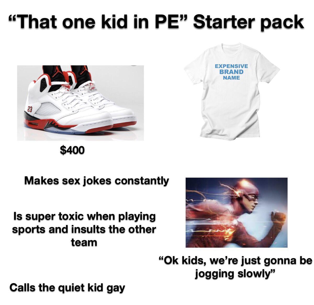 That one kid in PE starter pack | /r/starterpacks | Starter Packs ...