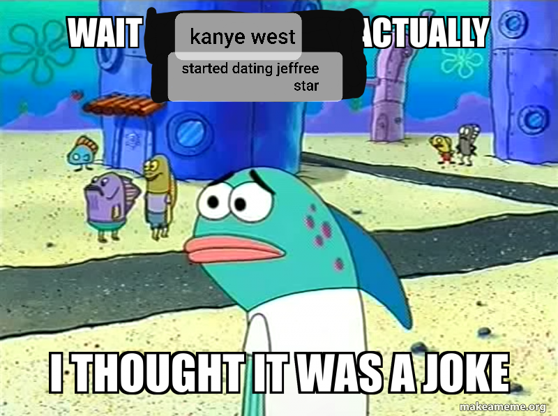 no he didn't? | Wait, I Thought It Was a Joke | Know Your Meme