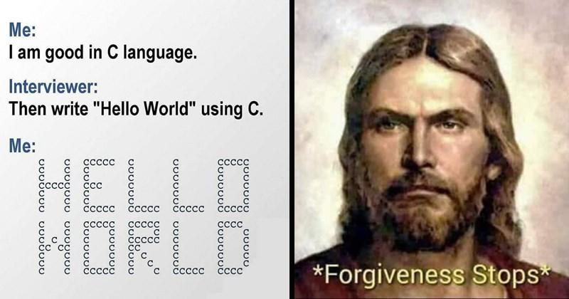 Im good in C language | Forgiveness Stops | Know Your Meme
