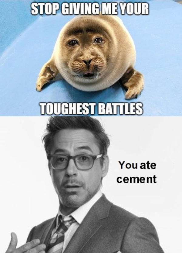 you ate cement | Stop Giving Me Your Toughest Battles (Wojak Comic ...