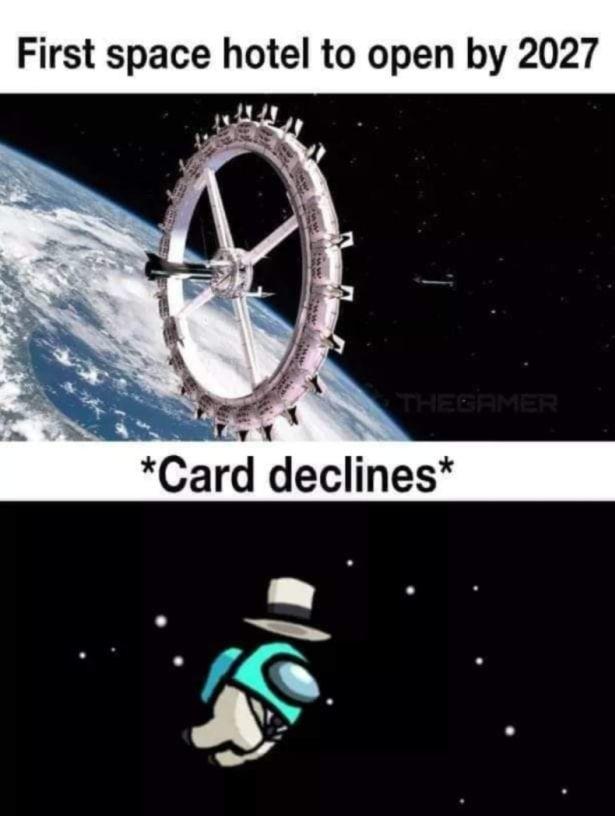 Please enjoy the vacuum of space | Credit Card Declines | Know Your Meme