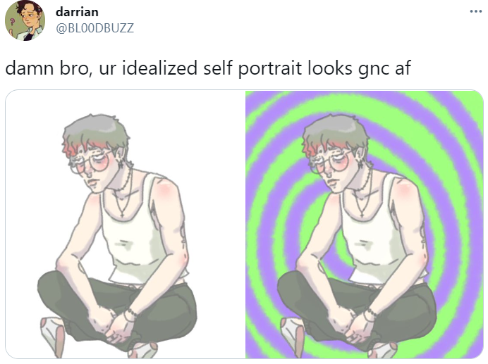damn bro, ur idealized self portrait looks gnc af | GNC AF | Know Your Meme