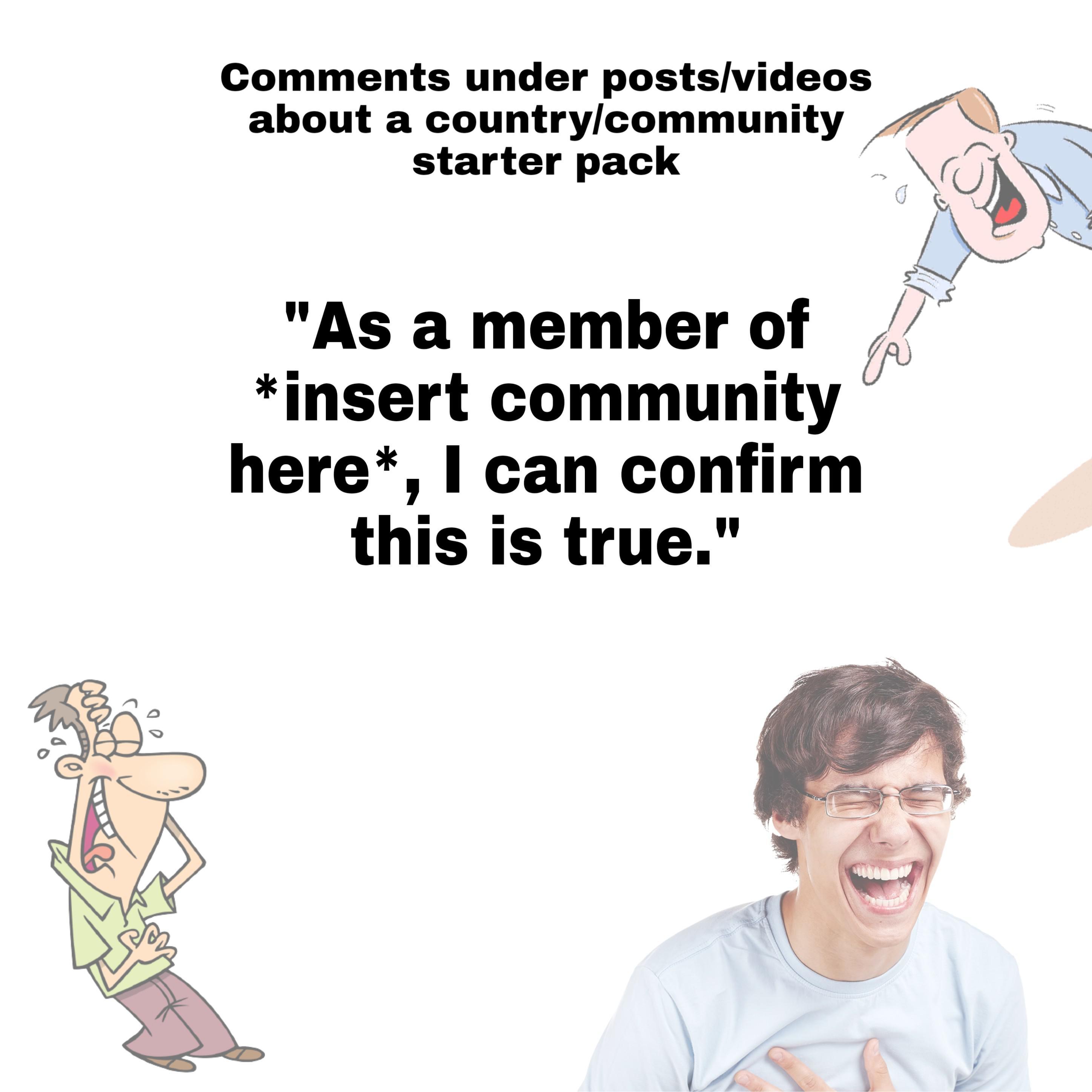 Comments under a post/video about a country/community starter pack | /r ...