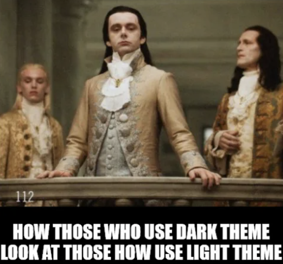 How those who use dark theme look at those who use light theme ...