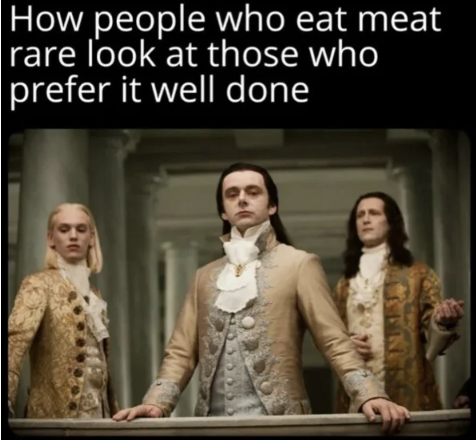 How people who eat meat rare look at those who prefer it well done ...