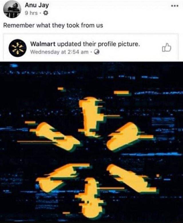walmart updated their profile picture - remember what they took from us ...