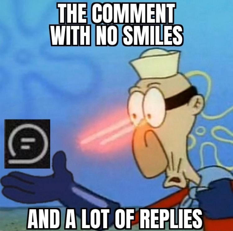 The Comment With No Smiles and a Lot of Replies | iFunny | Know Your Meme