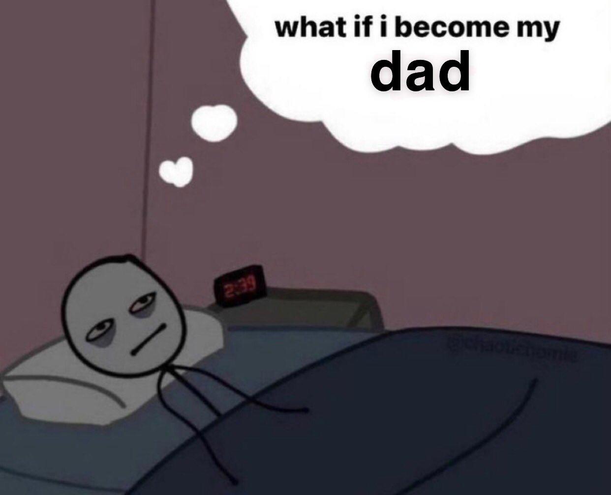 What If I Become My Dad | Awake Man Thinking in Bed | Know Your Meme