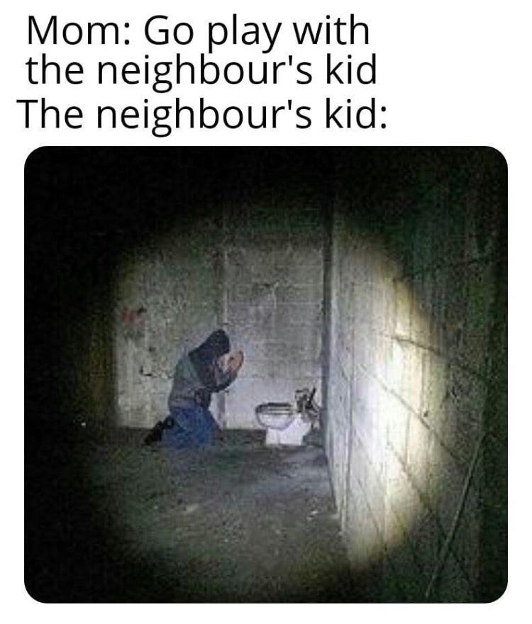 Nobody: The Neighbors Kid: | The Neighbor's Kid | Know Your Meme