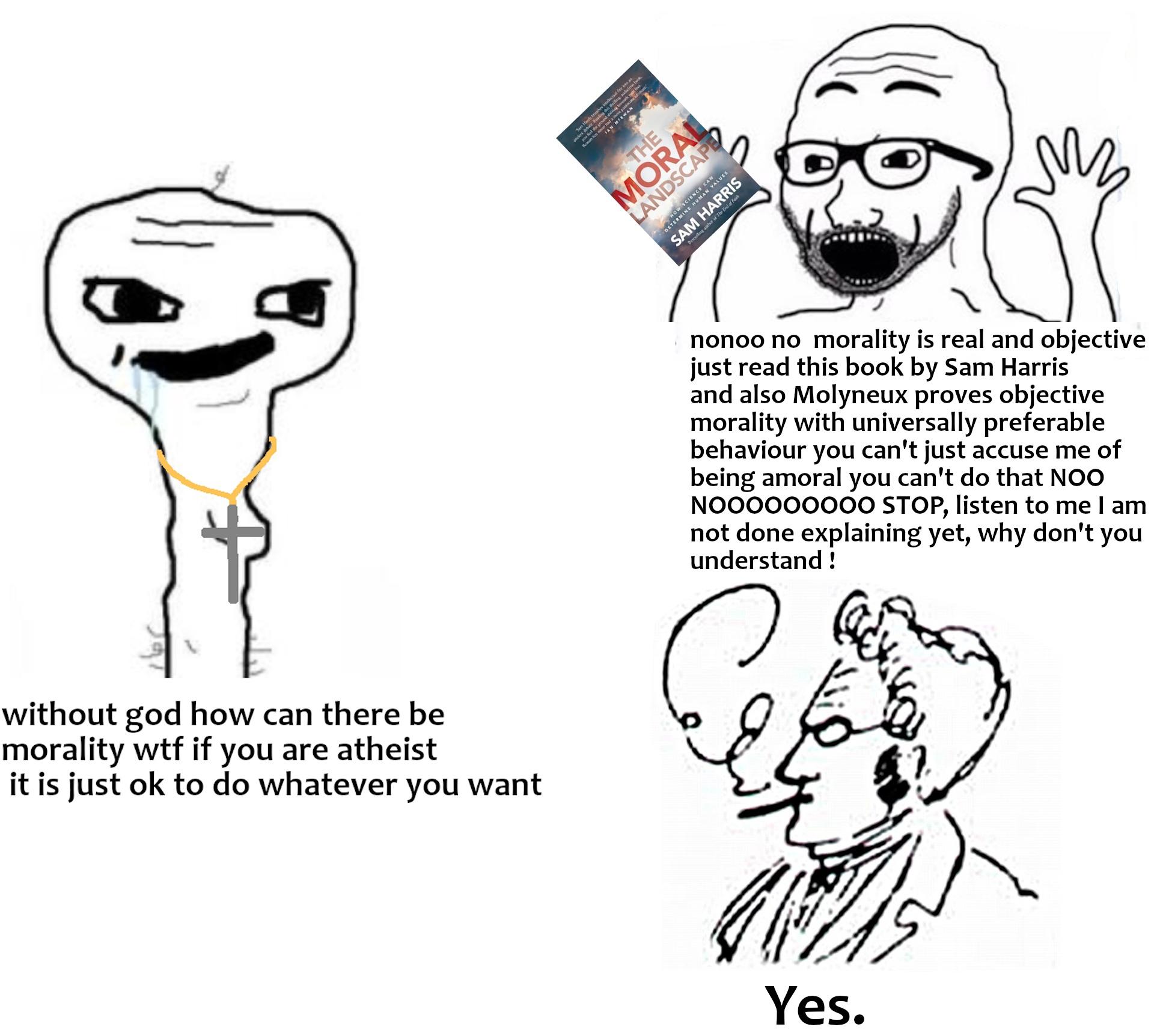 yes chad, egoism, morality without god, max stirner, objective morality ...