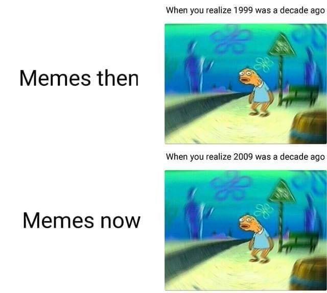 The passage of time is a scary thing | Memes Then, Memes Now | Know ...