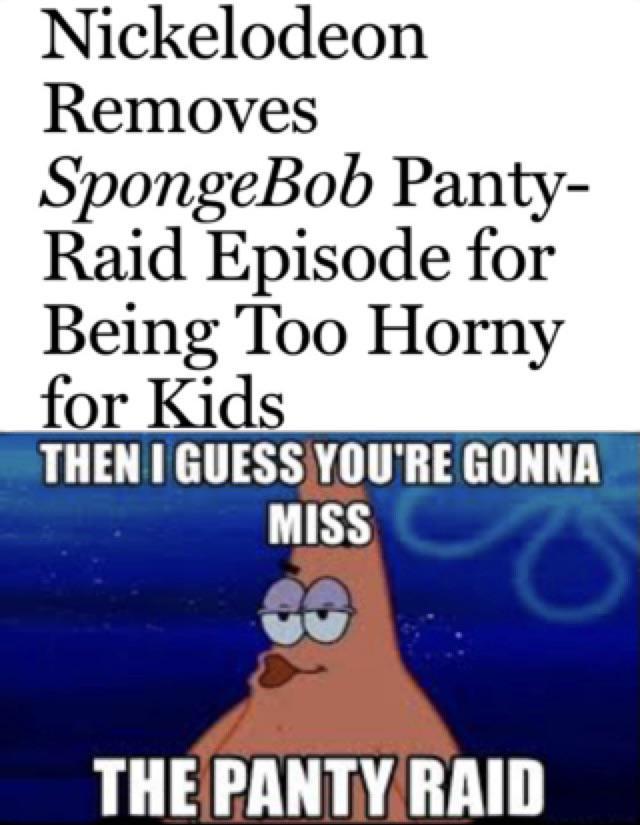 Panty Raid | SpongeBob Panty Raid Controversy | Know Your Meme