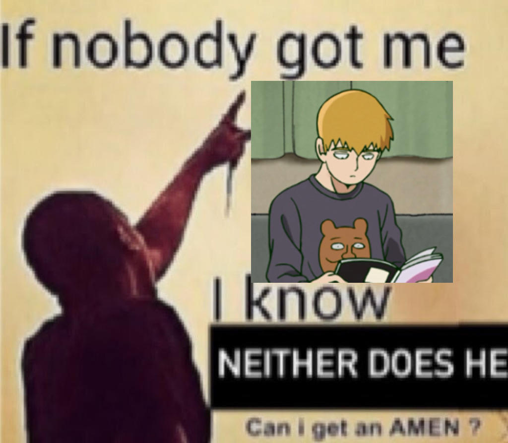 I Know Neither Does He If Nobody Got Me I Know God Got Me Know 