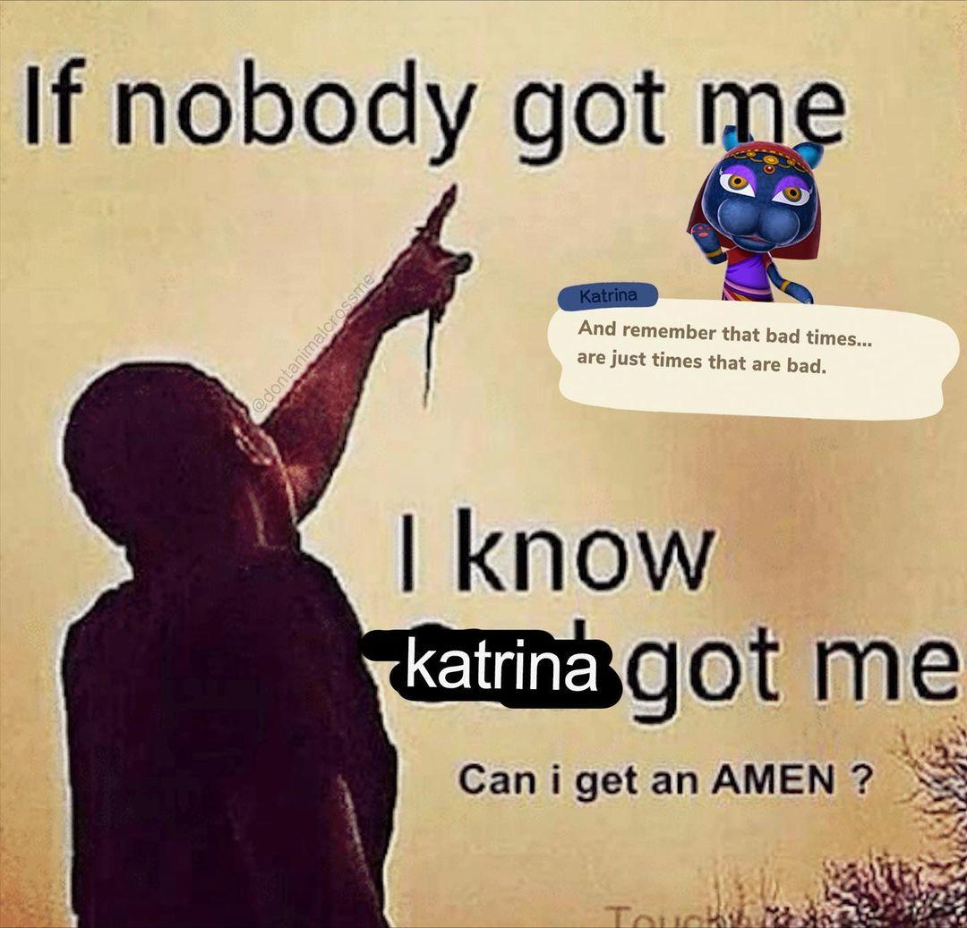 I Know Katrina Got Me | If Nobody Got Me, I Know God Got Me | Know Your ...