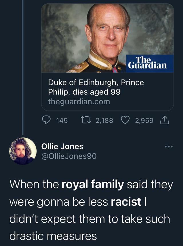 "When the royal family said they were gonna be less racist I didn't ...