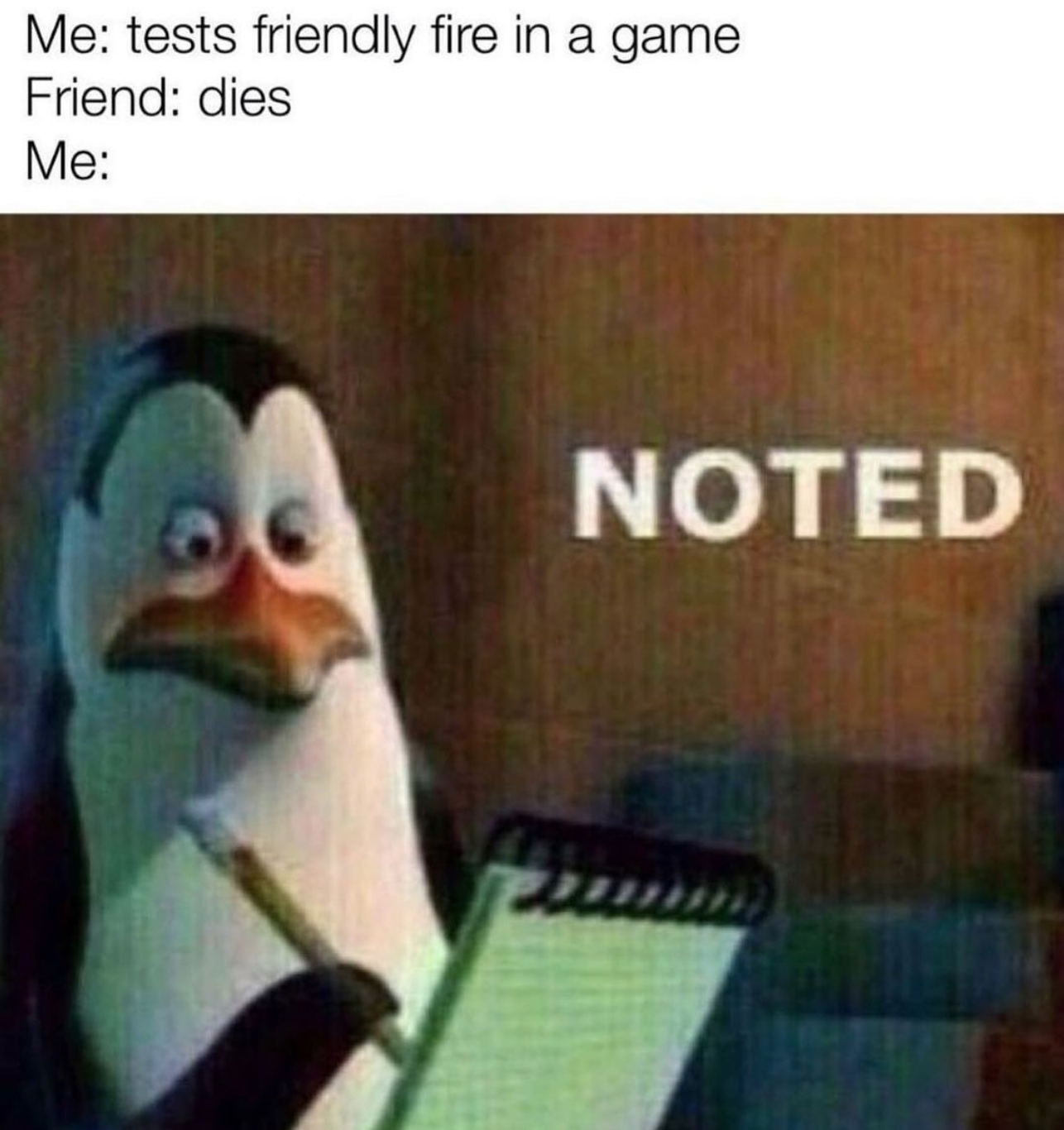 "friendly" fire | Kowalski "Noted" | Know Your Meme