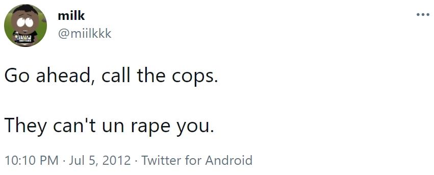 Go ahead, call the cops. They can't un rape you. | They Can't Unrape ...
