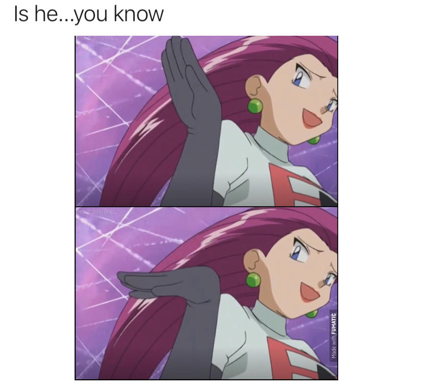 I Always Thought James Was | Pokémon | Know Your Meme