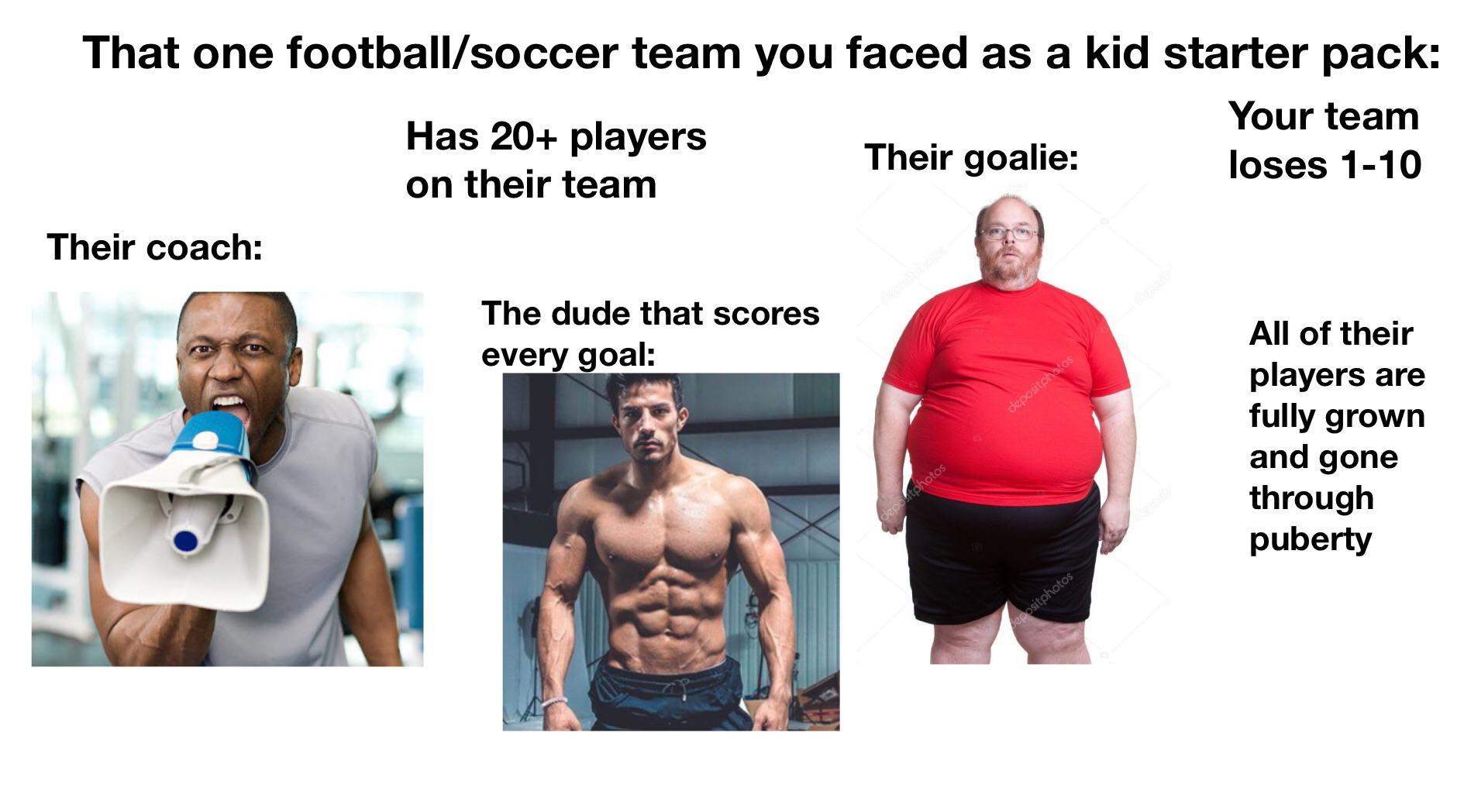 The one football/soccer team you face as a kid starter pack: | /r ...