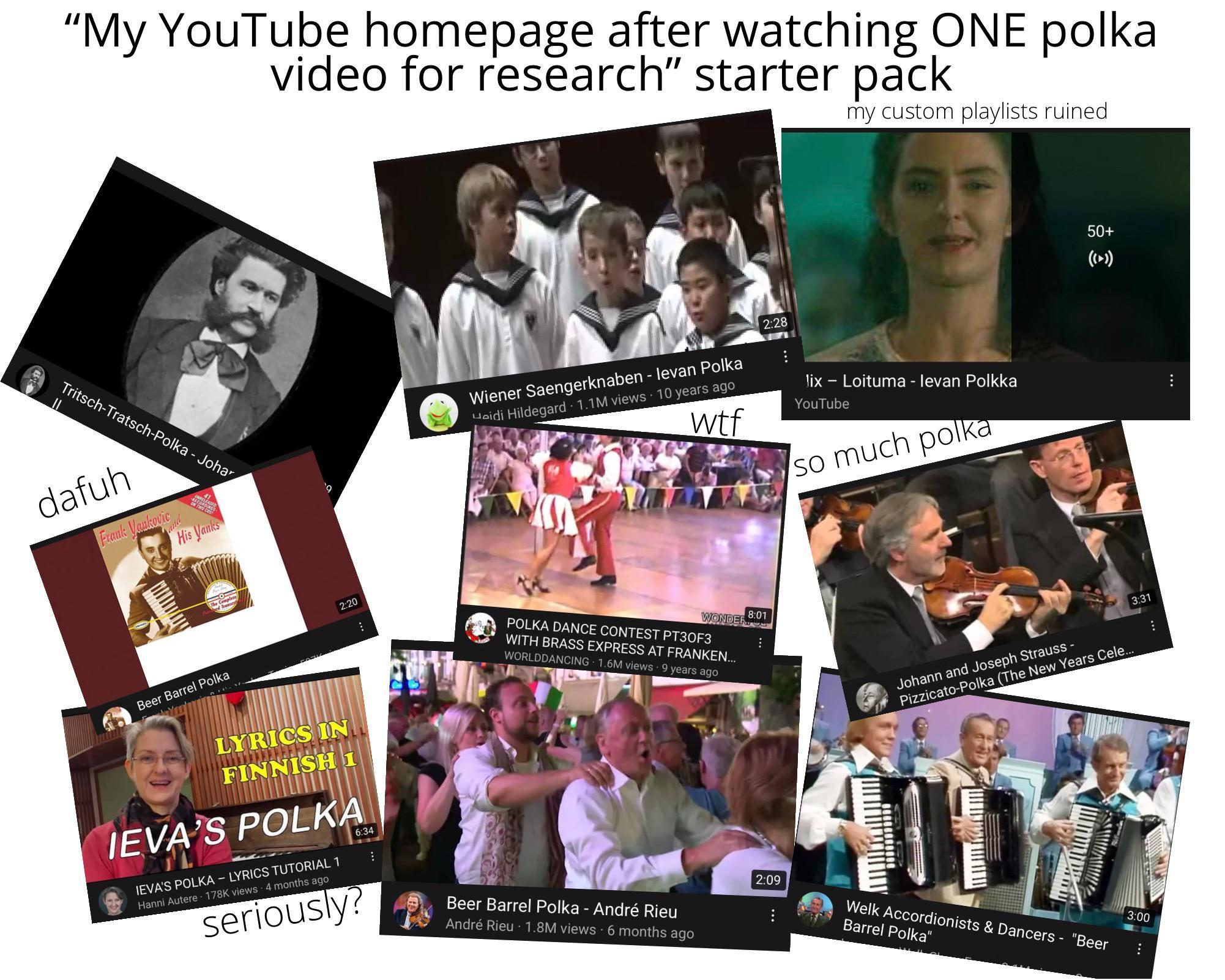 “My YouTube homepage after watching ONE polka video for research ...