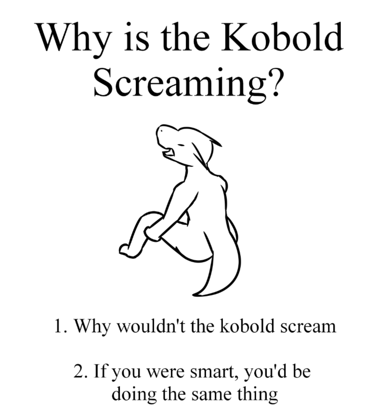 You would too if you knew better | Kobolds | Know Your Meme