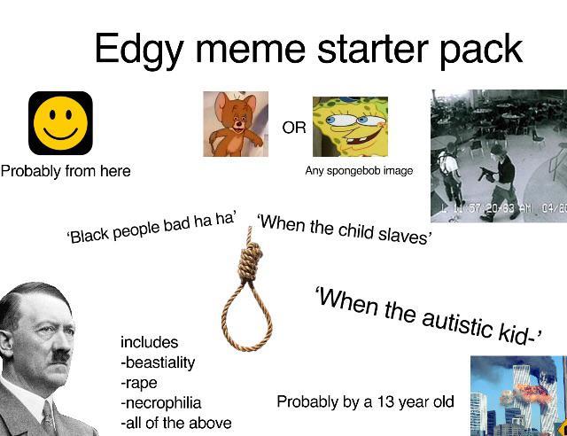 The edgy meme starter pack | /r/starterpacks | Starter Packs | Know Your Meme