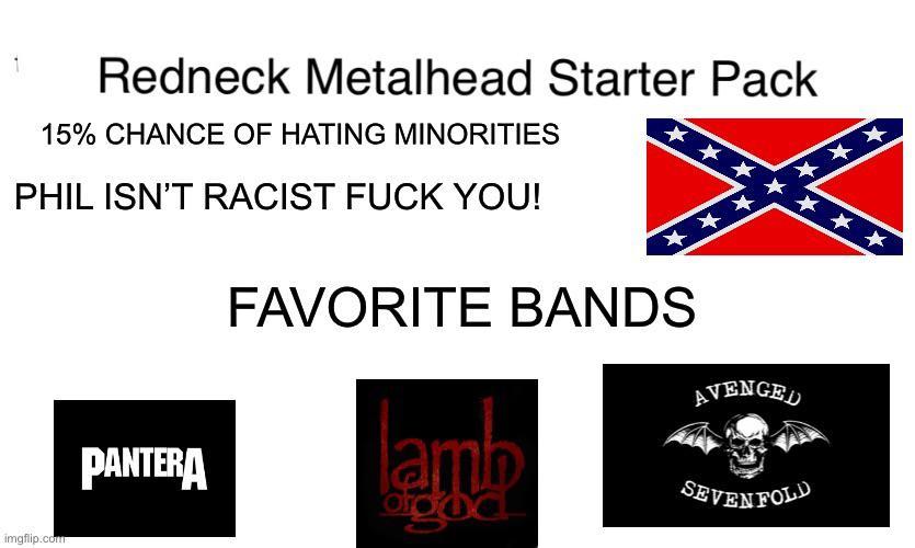 Redneck Metalhead Starterpack | /r/starterpacks | Starter Packs | Know ...