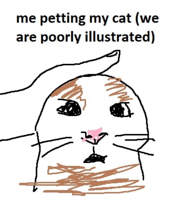 Me Petting My Cat (We Are Poorly Illustrated) | Me Petting My Cat ...