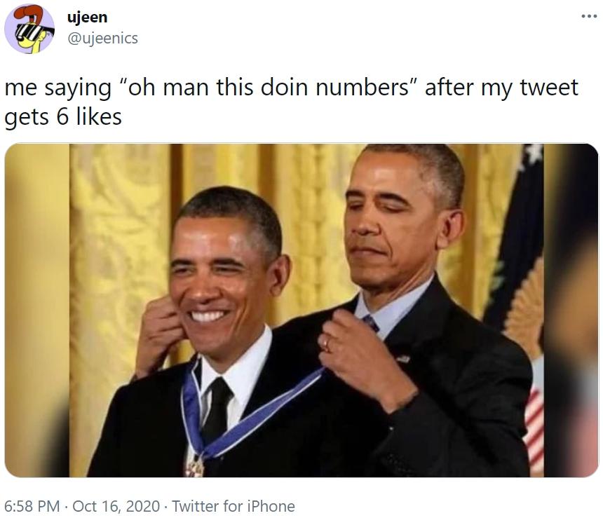 me saying “oh man this doin numbers” after my tweet gets 6 likes ...