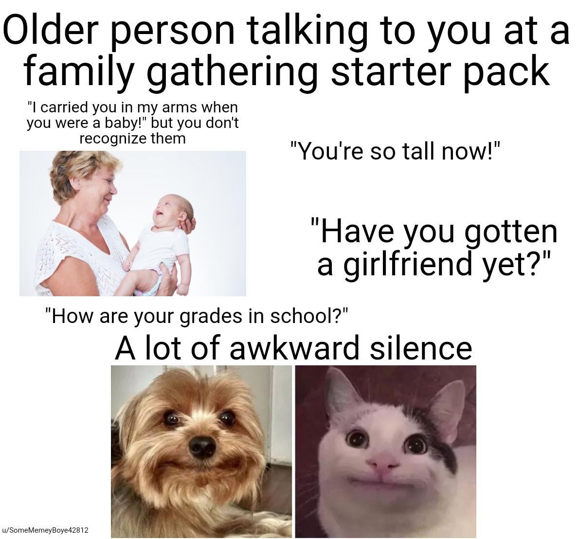 Older person talking to you at a family gathering starter pack | /r ...