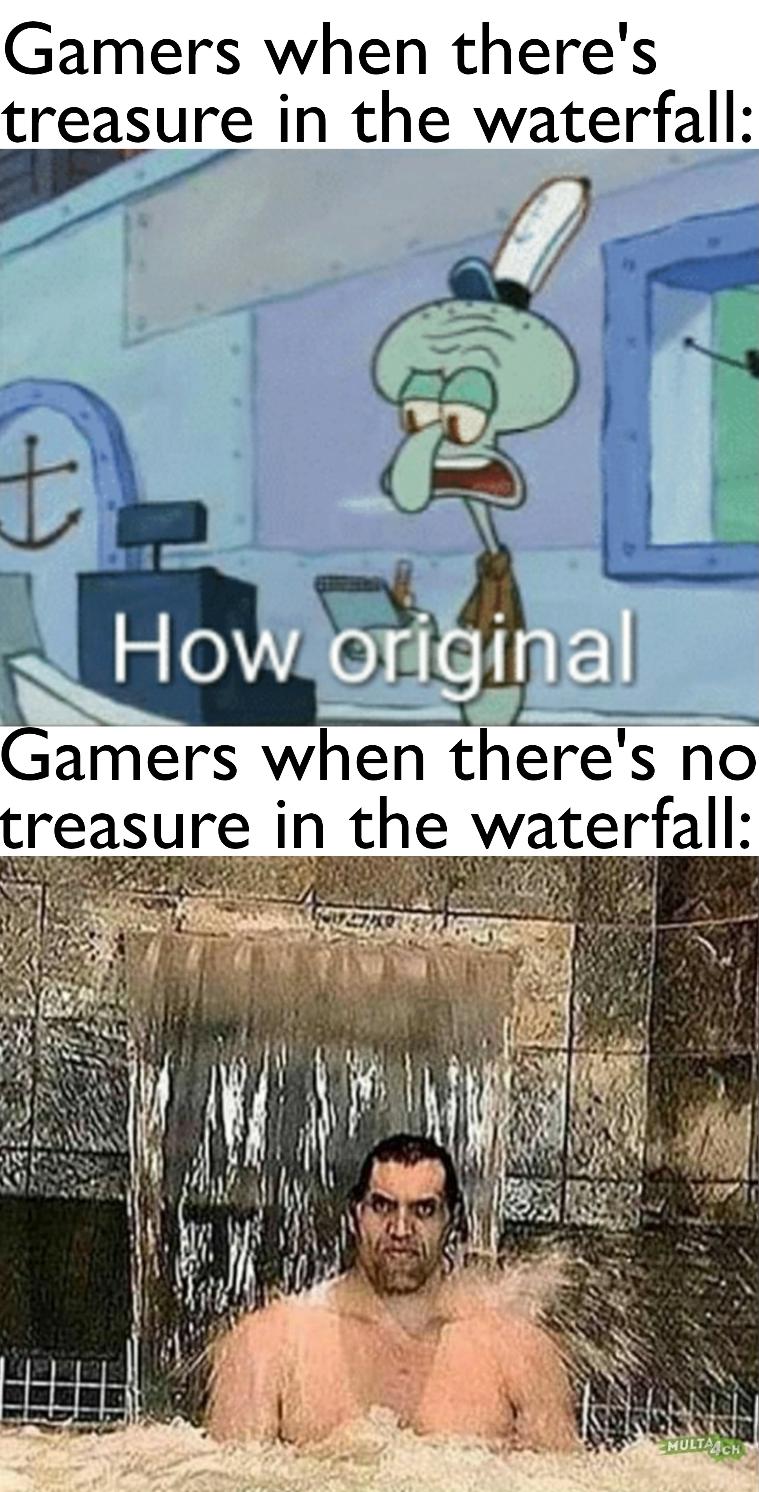 Gamers When There's Treasure in the Waterfall / Gamers When There's No ...