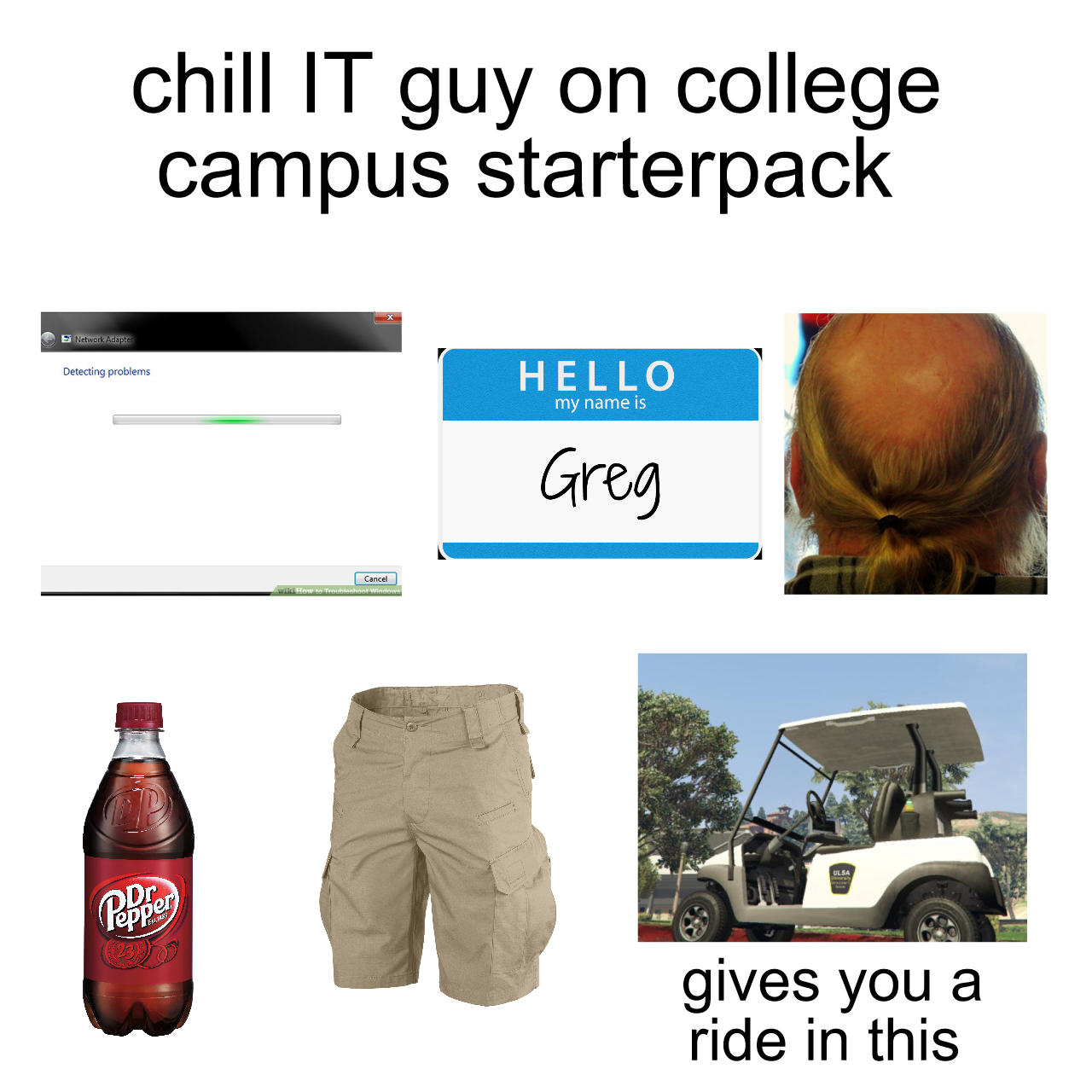 IT guy on college campus starter pack | /r/starterpacks | Starter Packs ...
