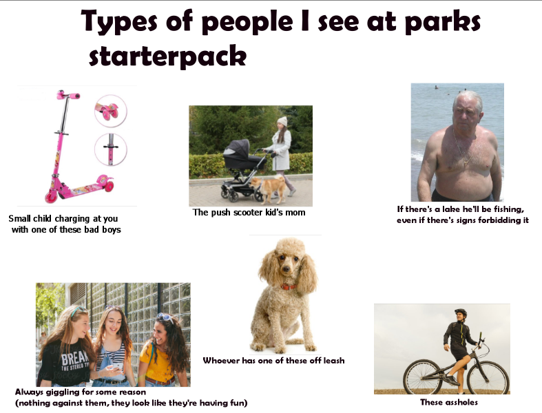 People I see at parks starterpack | /r/starterpacks | Starter Packs ...