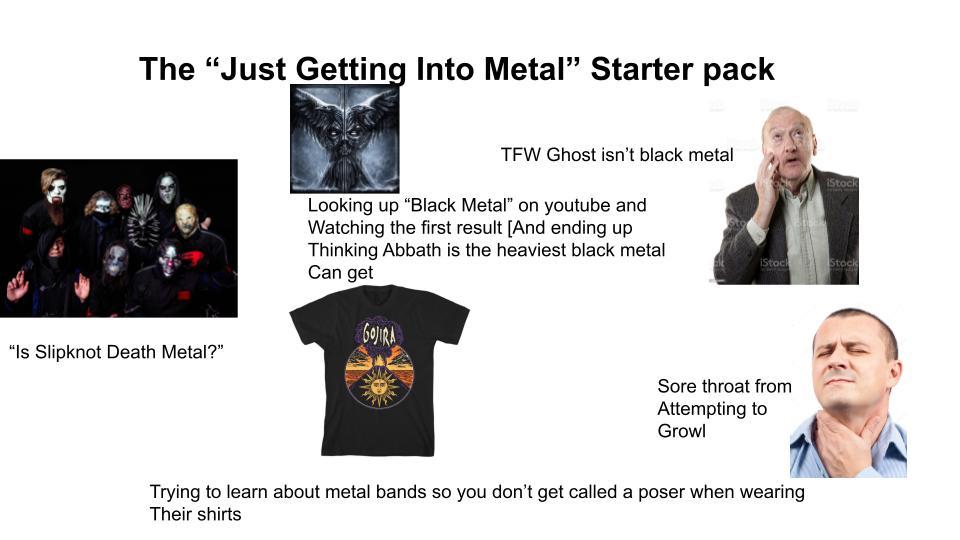The "Getting Into Metal" Starterpack | /r/starterpacks | Starter Packs ...