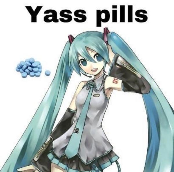 Hatsune Miku Takes Yass Pills | Yass Pills | Know Your Meme