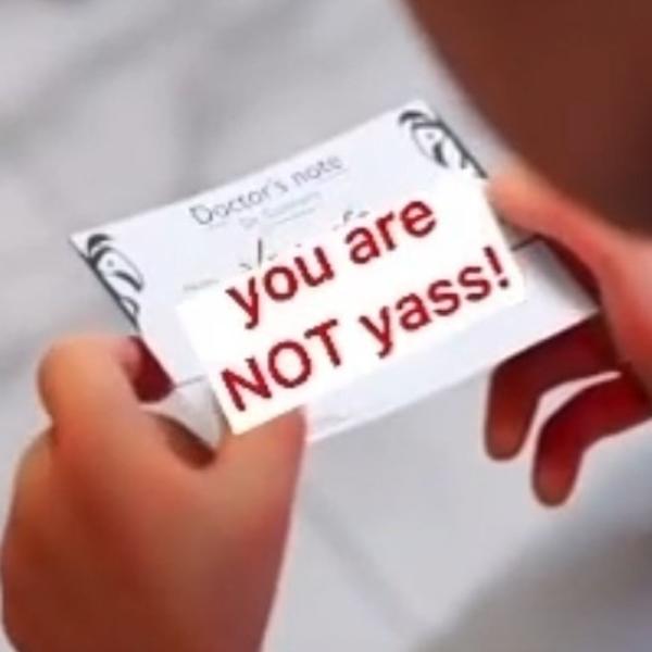 you are not yass | Yass Pills | Know Your Meme