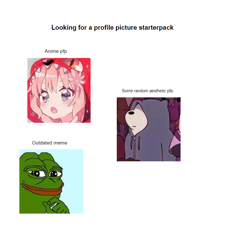Looking for a new profile picture starterpack | /r/starterpacks ...