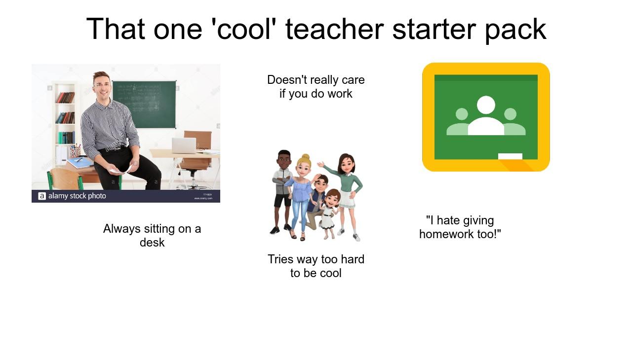 That one 'cool' teacher starterpack | /r/starterpacks | Starter Packs ...