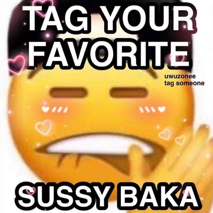 Tag Your Favorite Sussy Baka Sussy Baka Know Your Meme Tag Your Favorite Sussy Baka Sussy Baka Know Your Meme