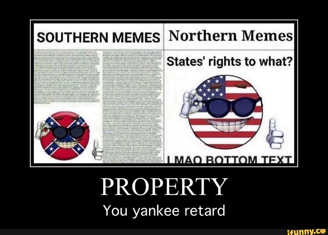 Southern memes vs Northern memes | States' Rights To What? | Know Your Meme