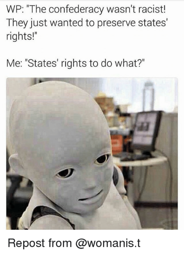 That face | States' Rights To What? | Know Your Meme