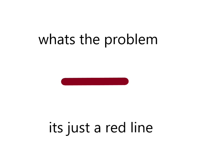 Why are you laughing it just a red line? | /r/okbuddyretard ...