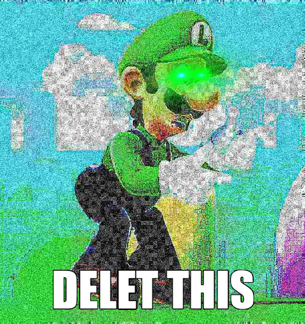 Luigi Delets This | Delet This | Know Your Meme