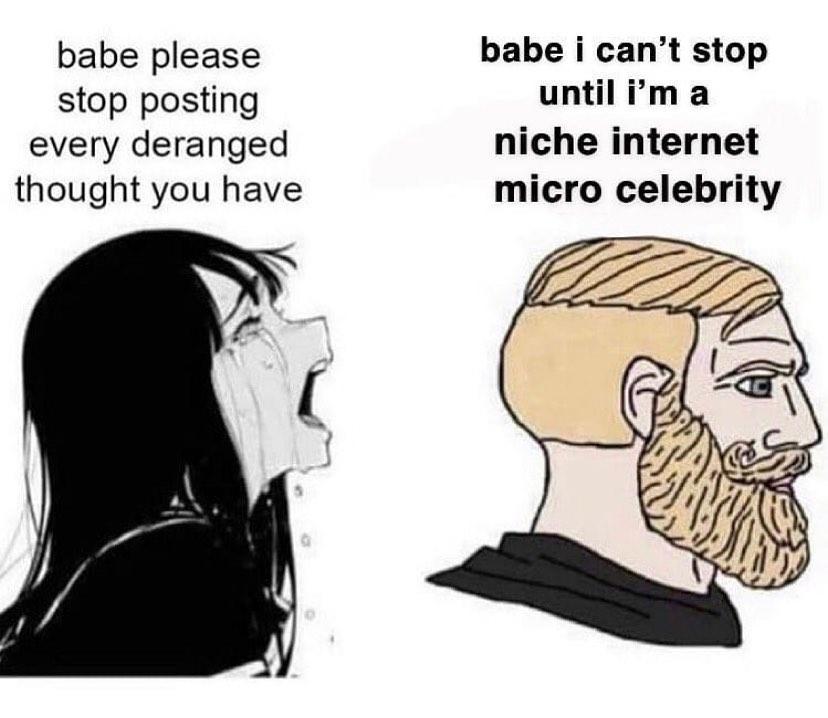Babe Please Stop Posting Every Deranged Thought You Have Niche 