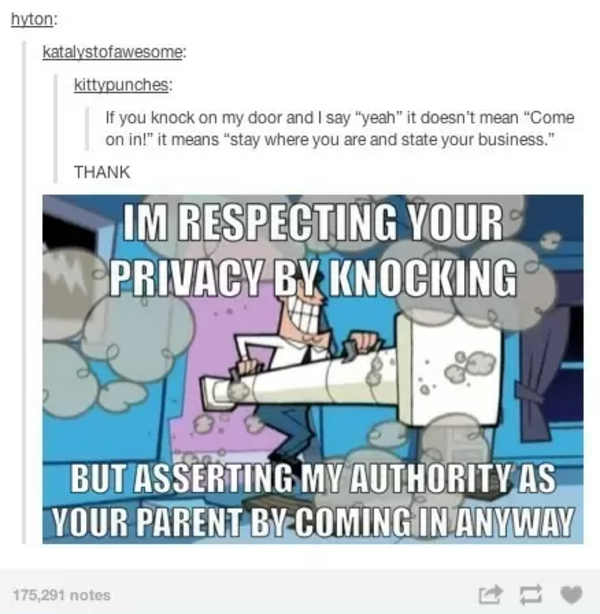 Basically | I'm Respecting Your Privacy By Knocking But Asserting My ...