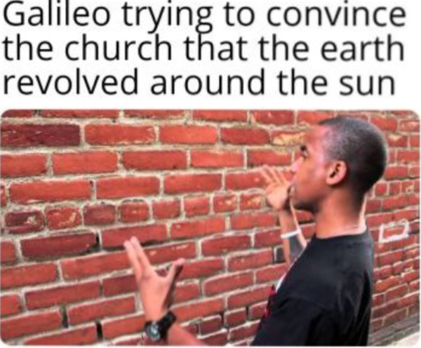 Galileo hits a brick wall | Talking To Brick Wall | Know Your Meme