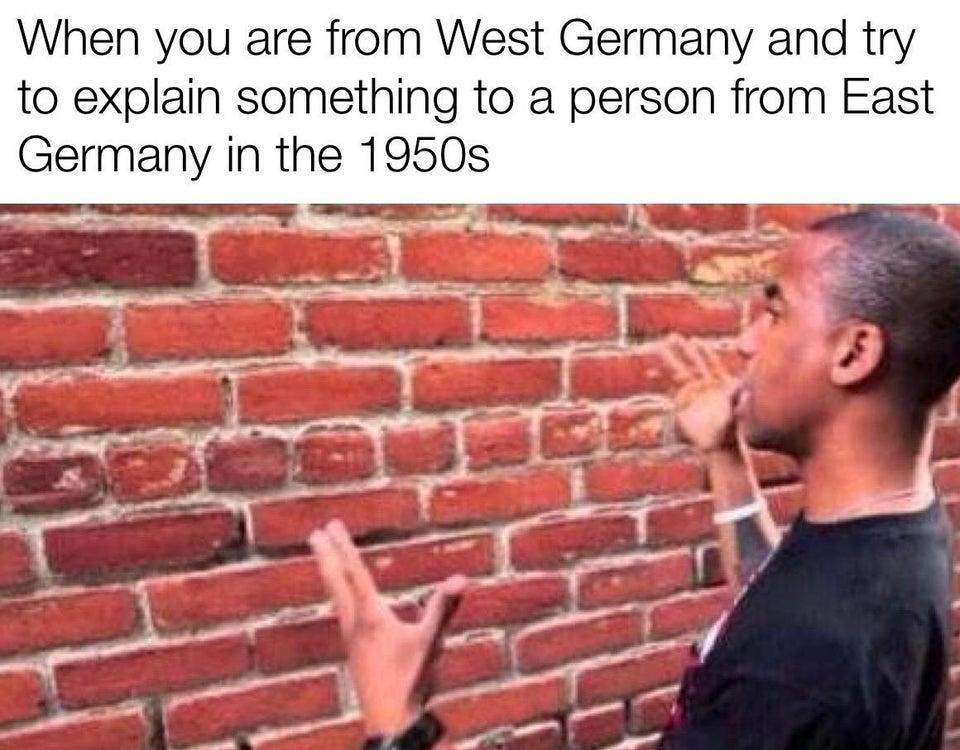 west germany trying to talk to east germany | Talking To Brick Wall ...