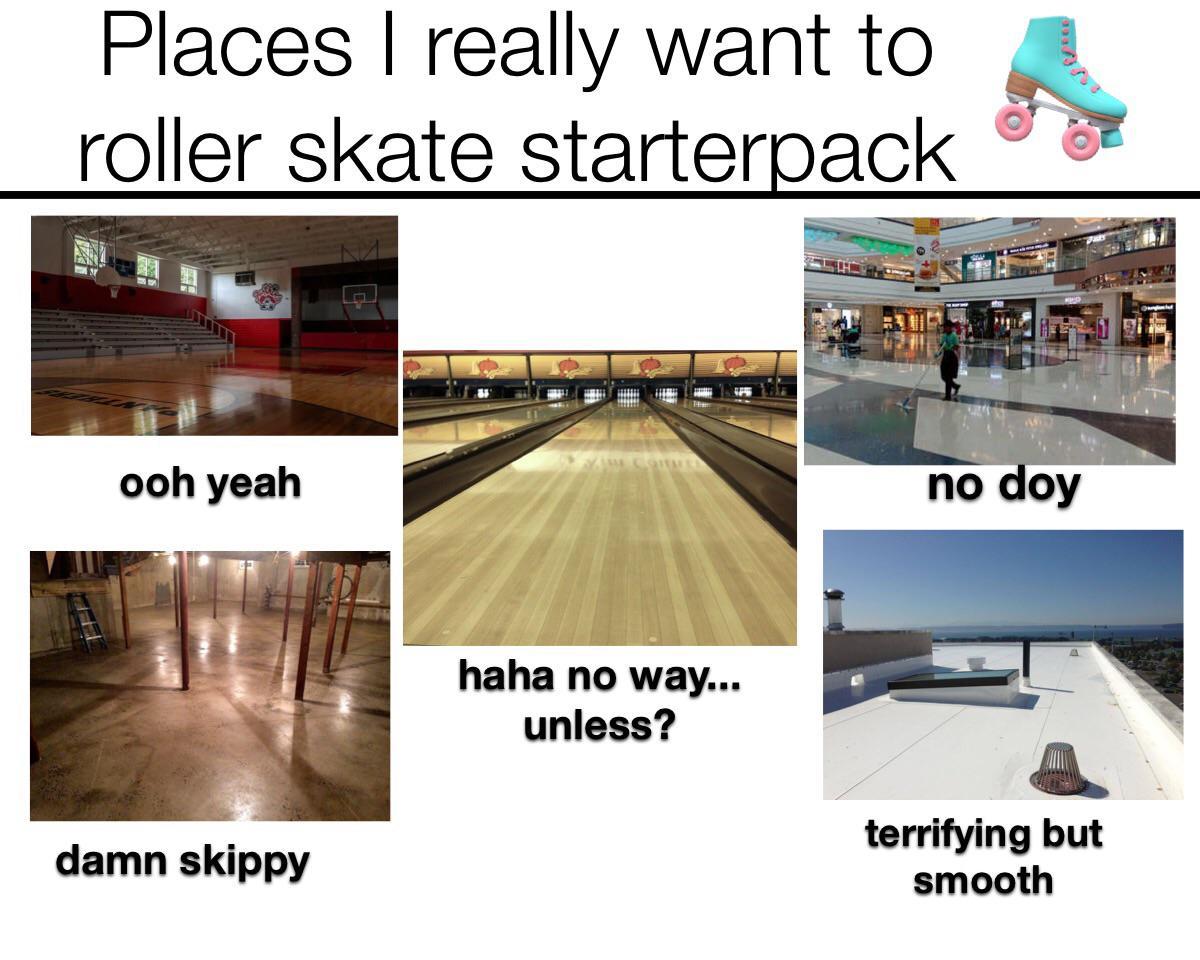 Places I really want to roller skate starterpack | /r/starterpacks ...