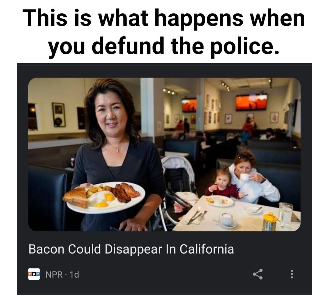 Don't Defund the Police! We Need the Bacon! | Bacon | Know Your Meme