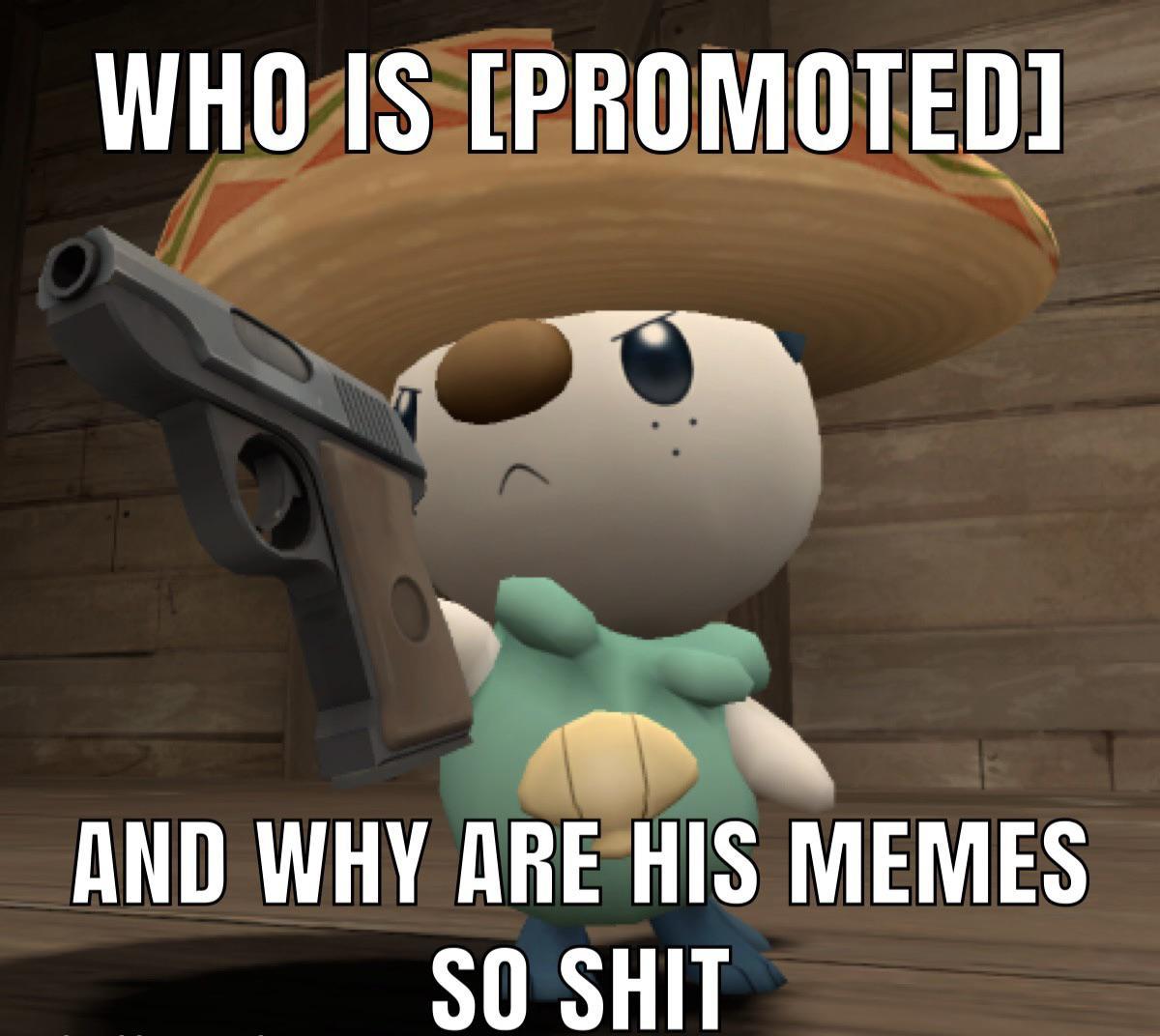 Who Is [PROMOTED] And Why Are His Memes So Shit | Who Is He and Why ...